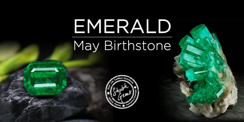 May Birthstone: Emerald | Shubh Gems - Gemstone Blog, Diamond Article ...